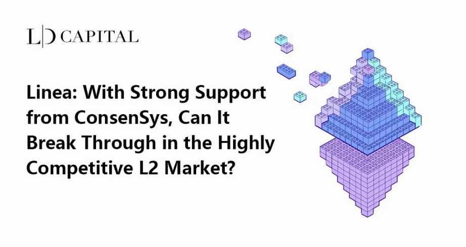Linea: With Strong Support from ConsenSys, Can It Break Through in the ...