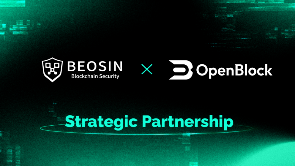 Beosin 与 OpenBlock 达成战略合作，共筑安全可信的区块链金融生态 - Foresight News