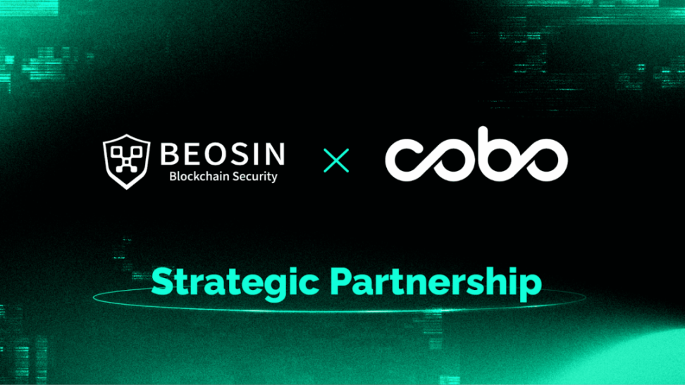 Beosin 与全球顶尖的数字资产托管机构 Cobo 签署战略合作伙伴协议，依托 Beosin KYT 应对安全合规挑战 ...